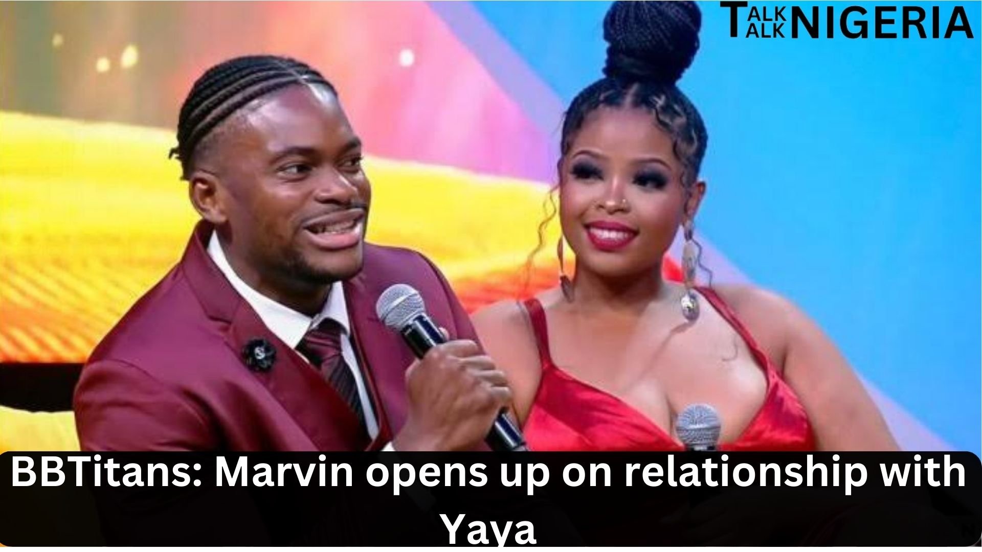 BBTitans: Marvin opens up on relationship with Yaya — Talk Talk Nigeria