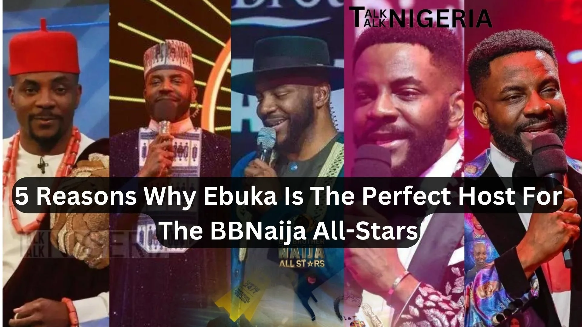 5 Reasons Why Ebuka Is The Perfect Host For The BBNaija All-Stars — Talk Talk Nigeria
