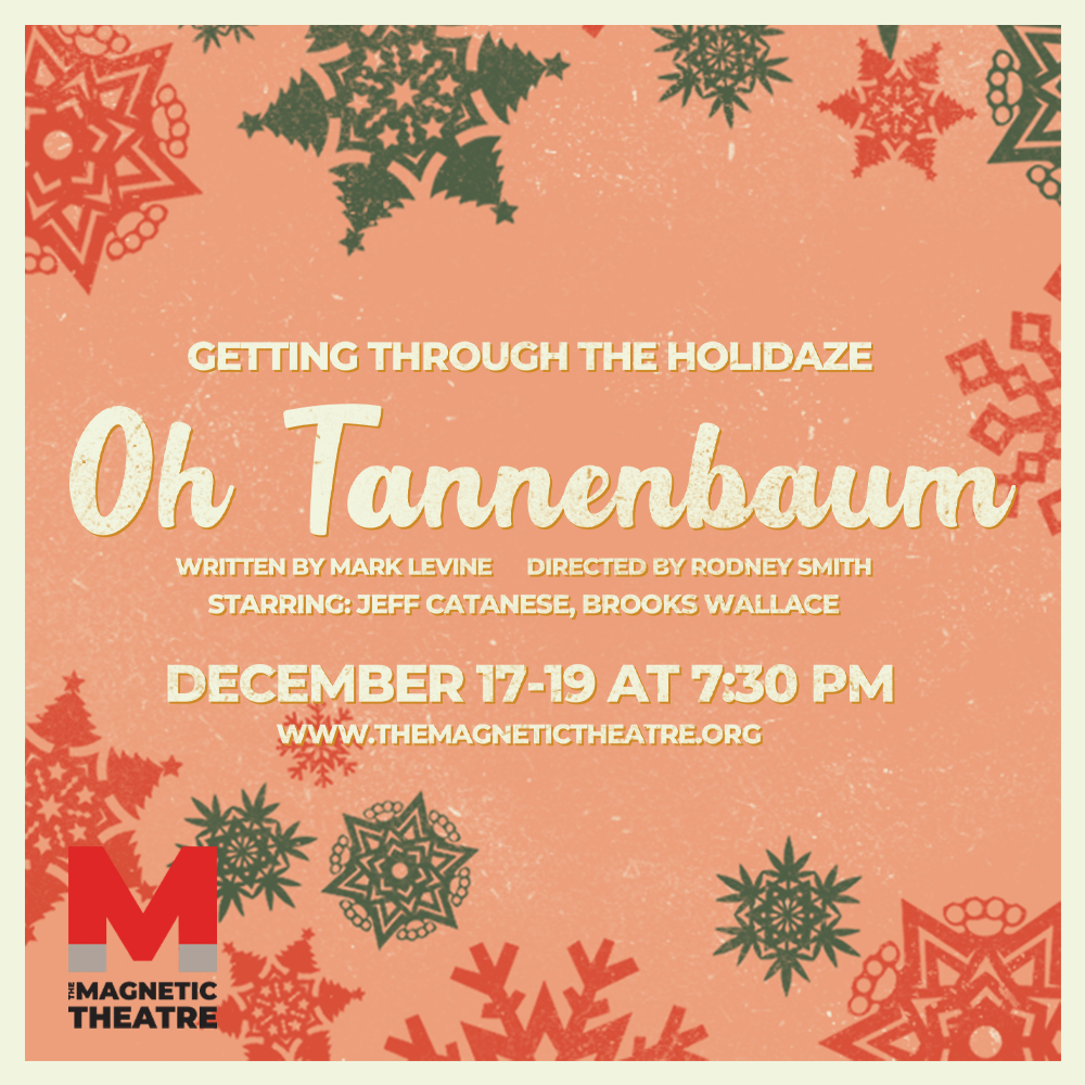 Oh Tannenbaum — The Magnetic Theatre