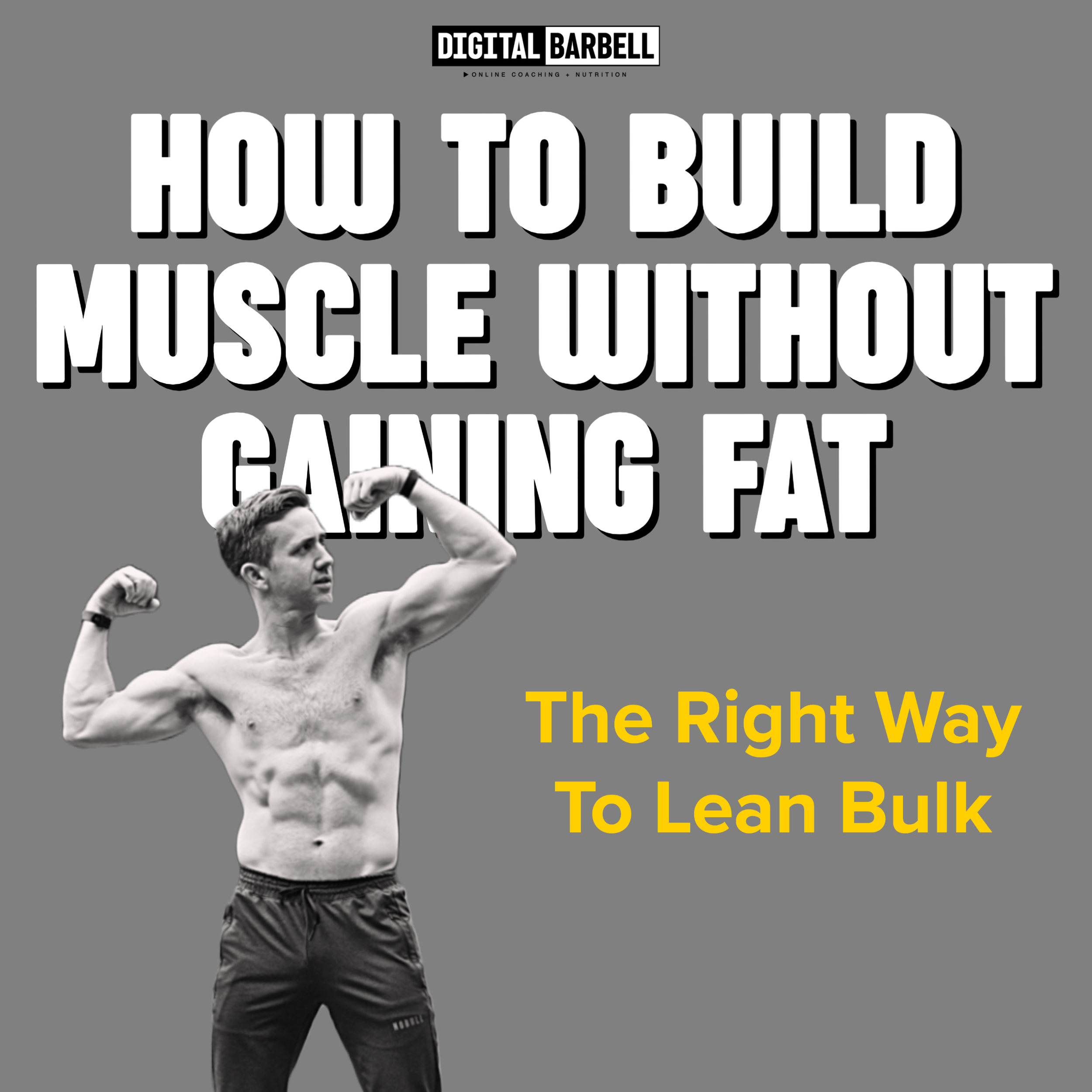 How To Lean Bulk Without Gaining Fat — Digital Barbell - Online Fitness ...
