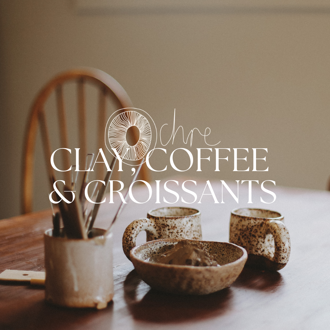 Clay, Coffee + Croissants | Pottery Workshops | Ochre Ceramics