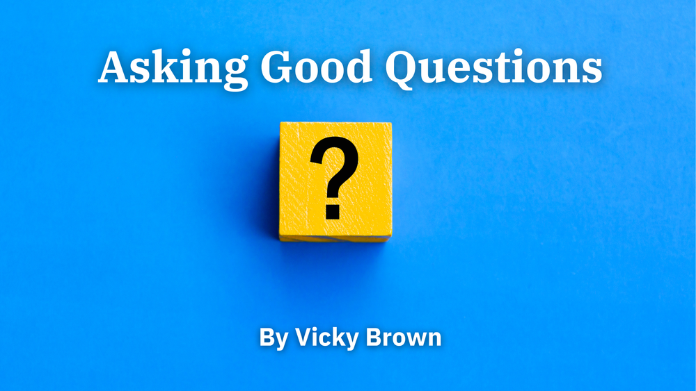 Asking Good Questions by Vicky Brown — Imago Dei Church