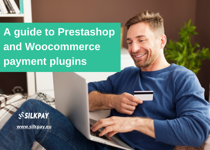 A guide to Prestashop and WooCommerce payment plugins — Silkpay.eu