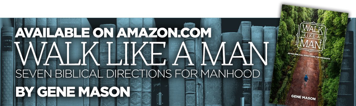 Walk Like a Man — Leadership Ministries
