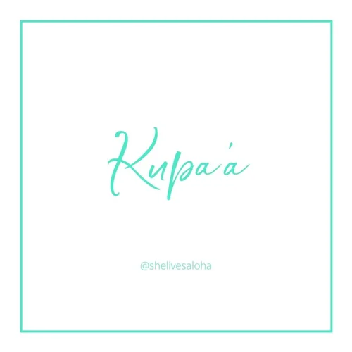 Hawaiian Word of the Week: Kupa`a — She Lives Aloha