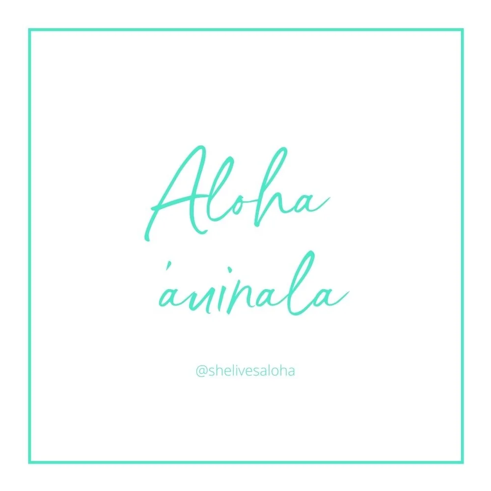 Hawaiian Word of the Week: Aloha 'auinala — She Lives Aloha