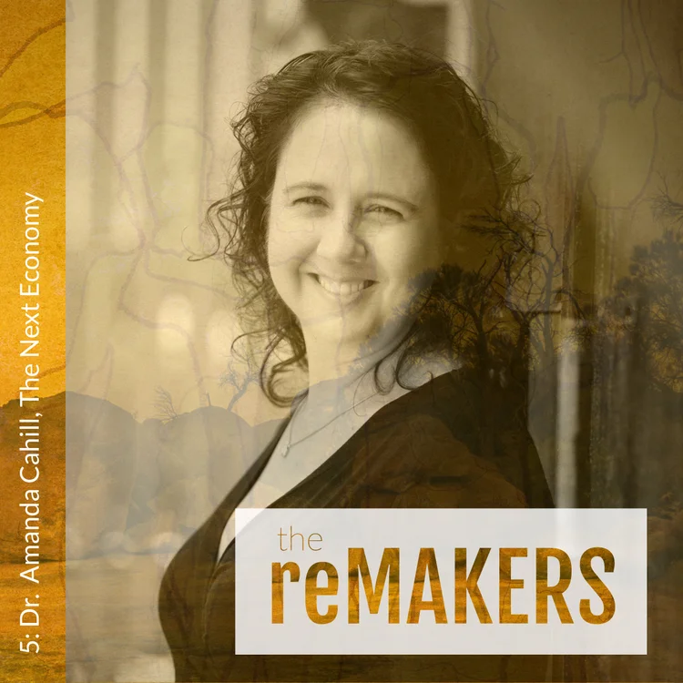 Episode Five: Creating the Next Economy, with Dr Amanda Cahill ...