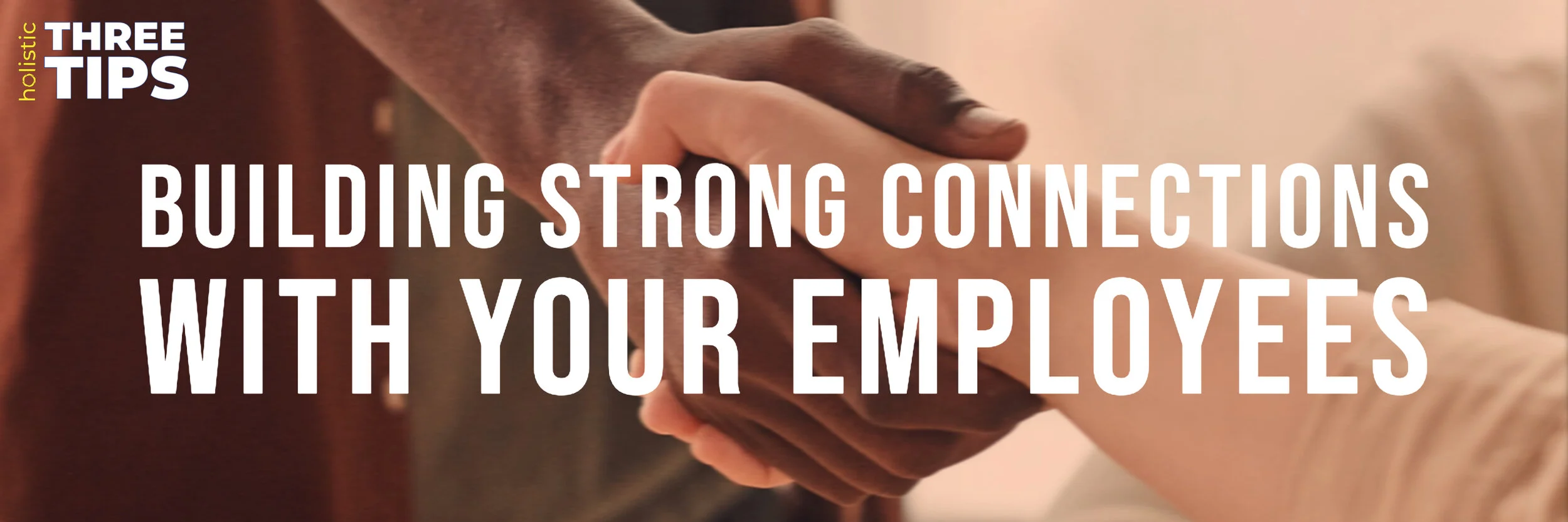 Employee Retention: Building Strong Connections with Your Team — Holistic