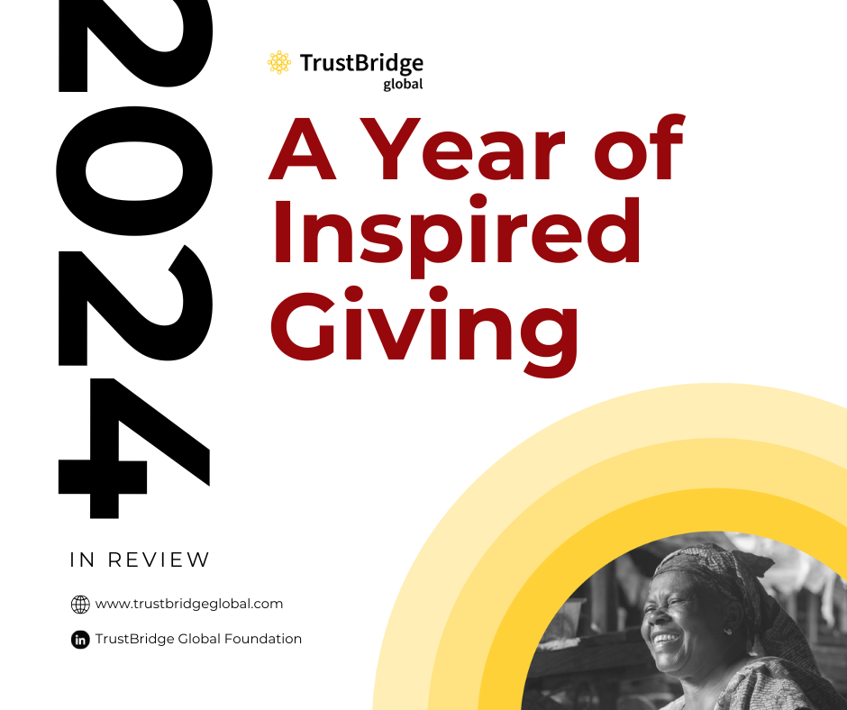 Inspired Generosity: TrustBridge Global 2024 Highlights — TrustBridge Global Foundation