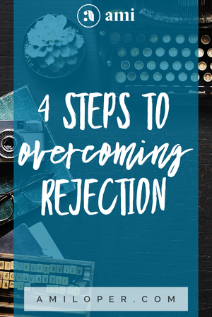 4 Things You Need to Know about Rejection — Ami Loper