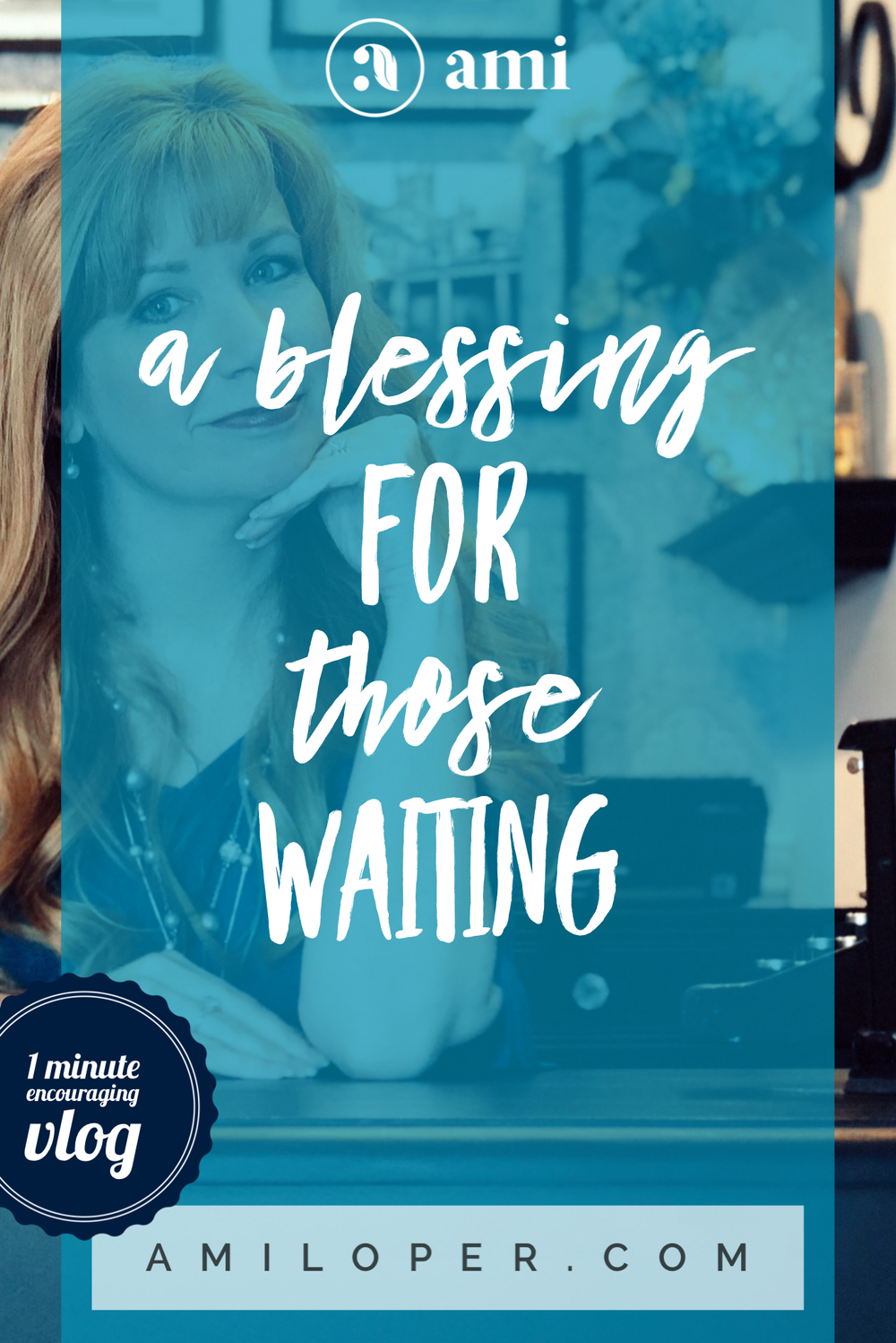 A Blessing for Those Waiting — Ami Loper