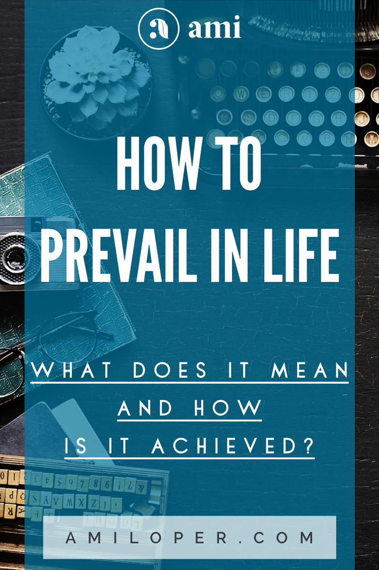 How to Prevail in Life — Ami Loper