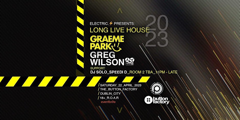 LONG LIVE HOUSE @ BUTTON FACTORY/DUBLIN — This Is Graeme Park