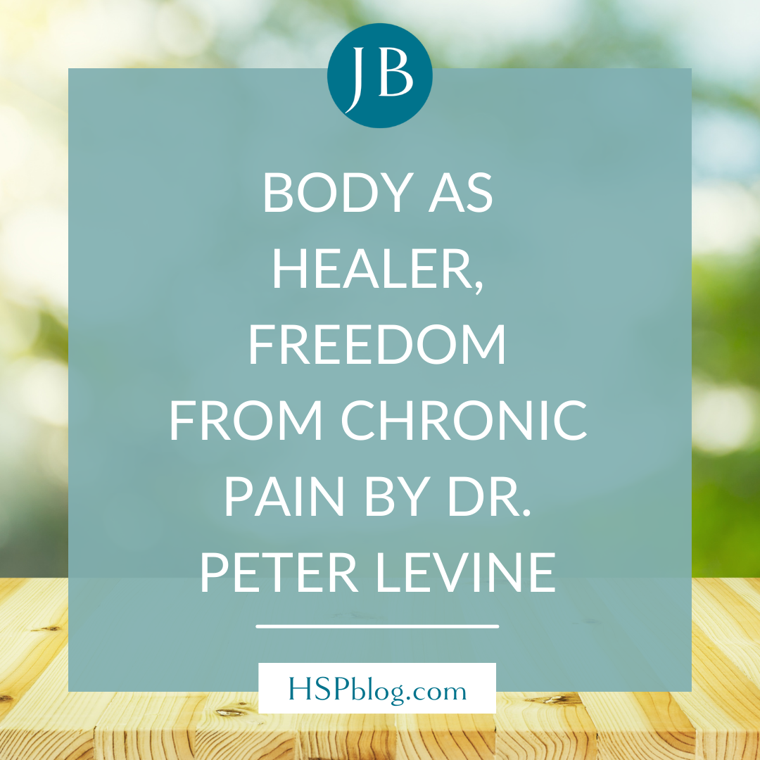 Body as Healer, Freedom From Chronic Pain by Dr. Peter Levine — Julie ...