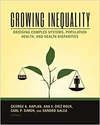 Growing Inequality: Bridging Complex Systems, Population Health, and ...