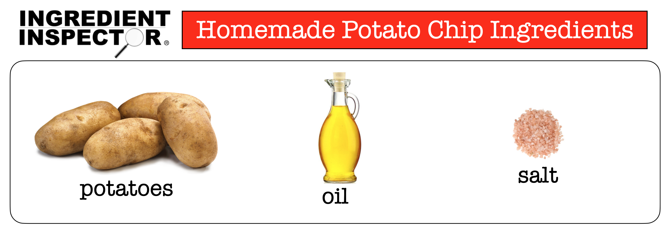 WHICH POTATO CHIPS ARE CLOSEST TO HOMEMADE? — Ingredient Inspector