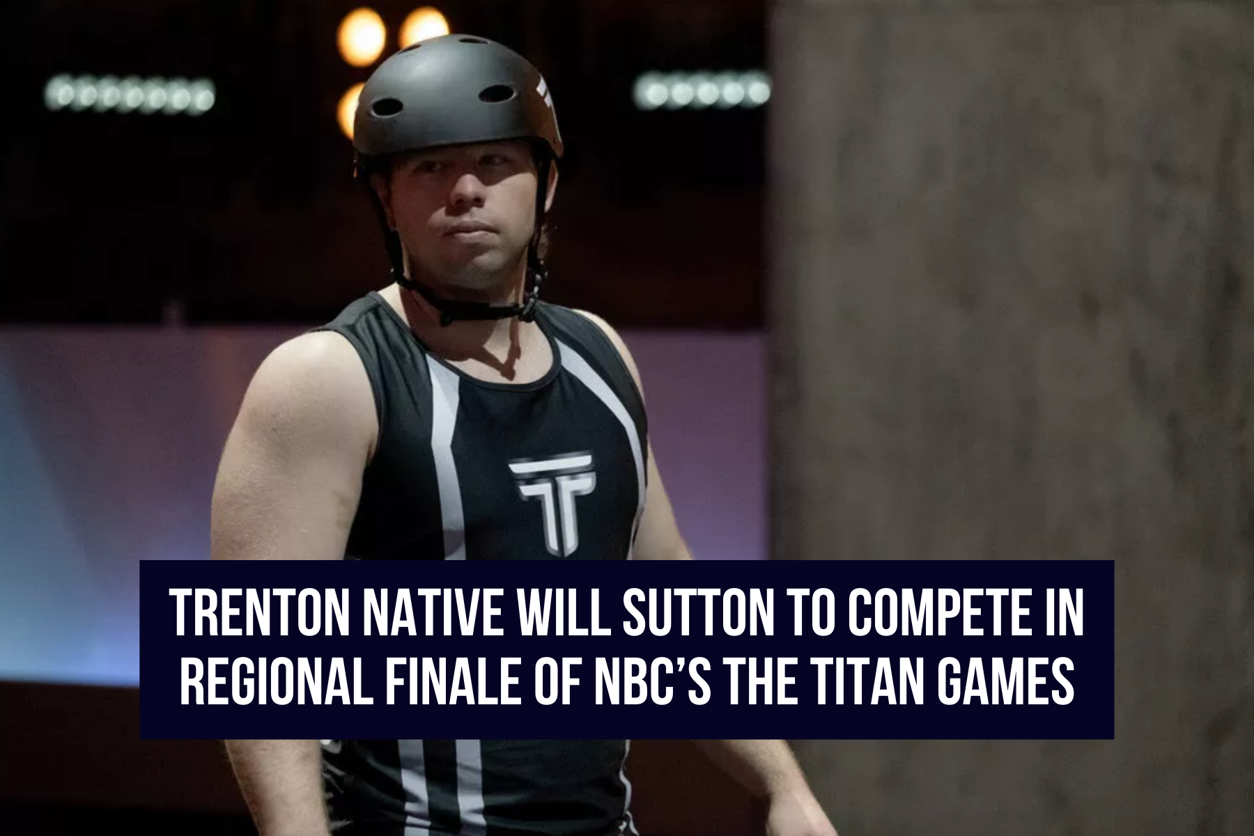 Trenton native Will Sutton to compete in regional finale of NBC’s The ...