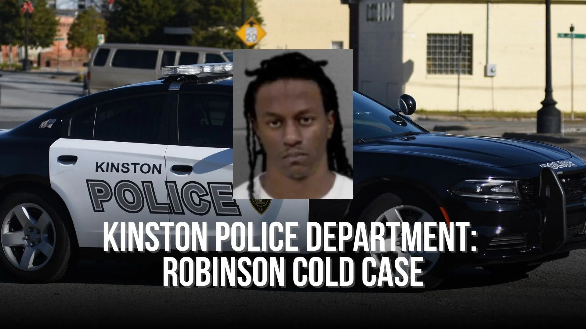 Kinston Police Department: Robinson Cold Case — Neuse News
