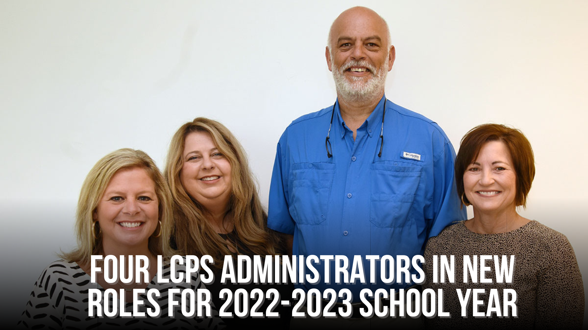 Four LCPS administrators in new roles for 2022-2023 school year — Neuse ...