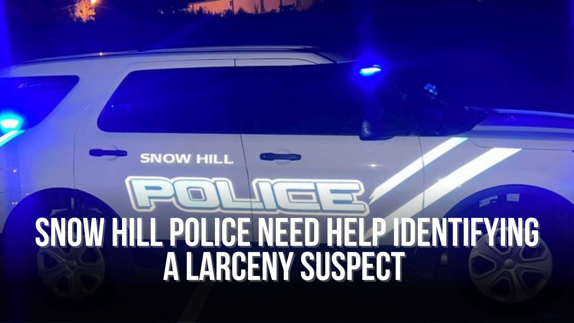 Snow Hill NC Police Department needs help to identify a suspect from a ...