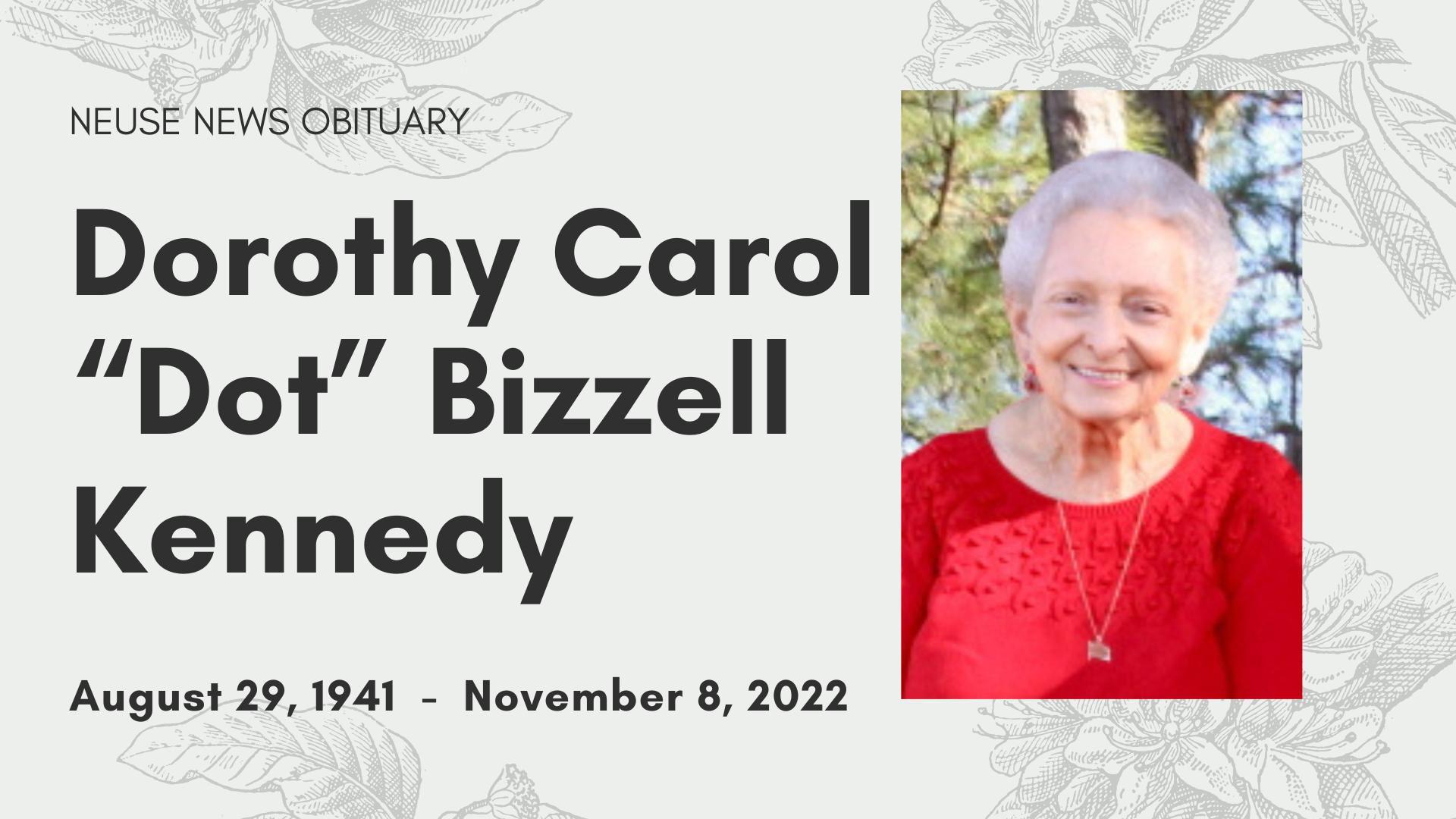 Obituary: Dorothy Carol “Dot” Bizzell Kennedy — Neuse News Obituary: Dorothy Carol “Dot” Bizzell Kennedy — Neuse News