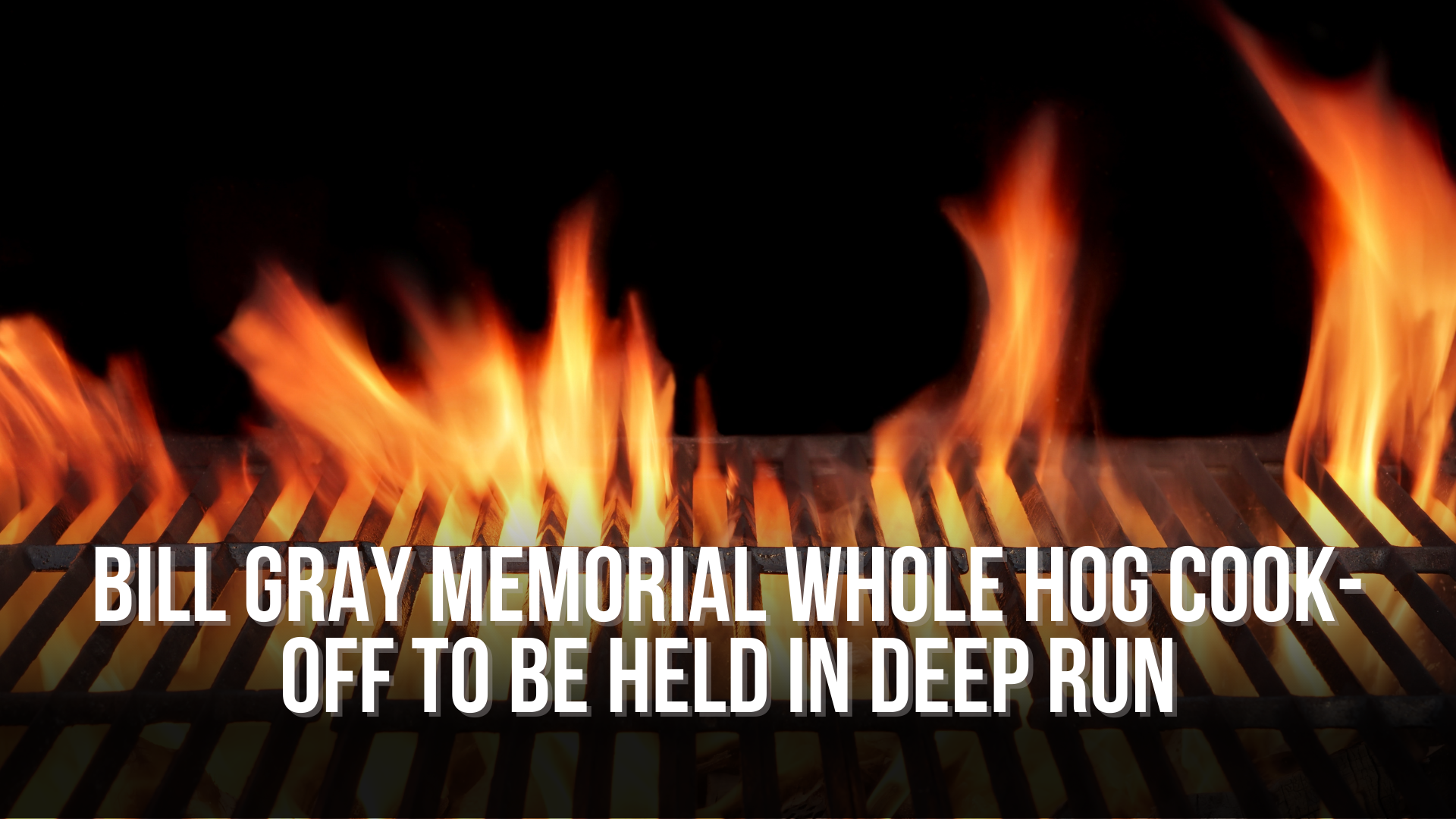 Bill Gray Memorial Whole Hog Cook-off to be held in Deep Run — Neuse News