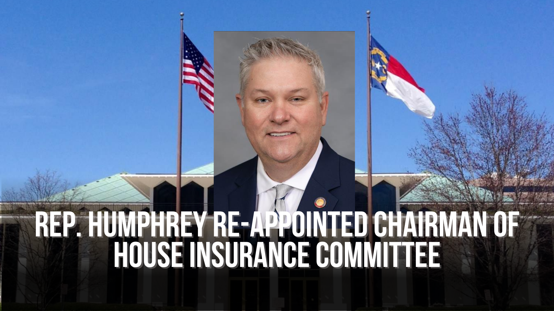 Rep. Humphrey re-appointed Chairman of House Insurance Committee, to ...