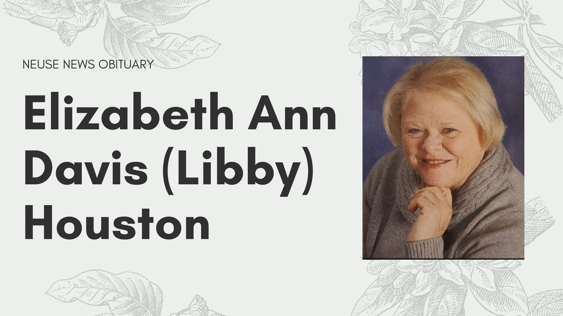 Obituary: Elizabeth Ann Davis (Libby) Houston — Neuse News