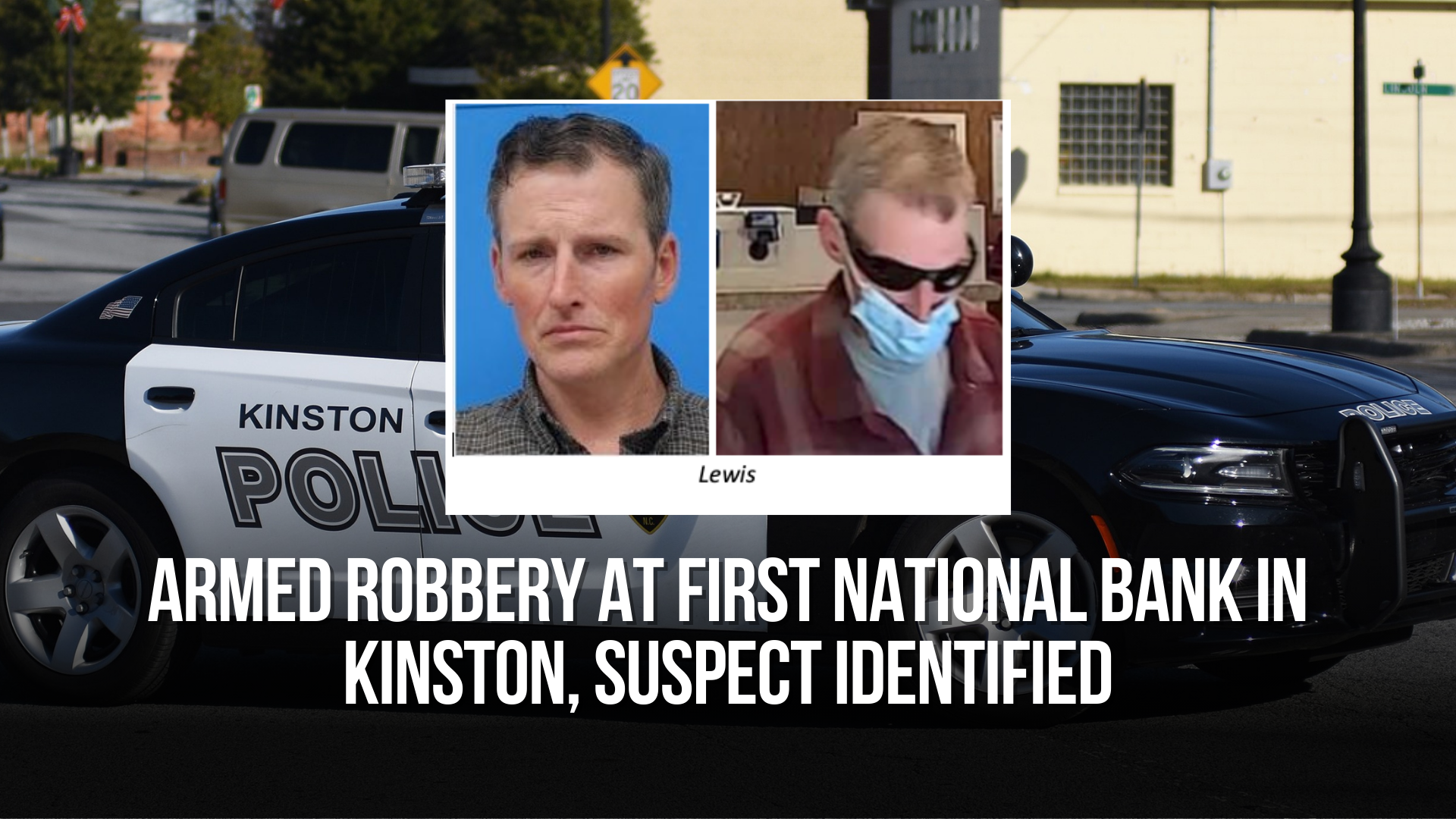 Armed Robbery at First National Bank in Kinston, Suspect Identified ...