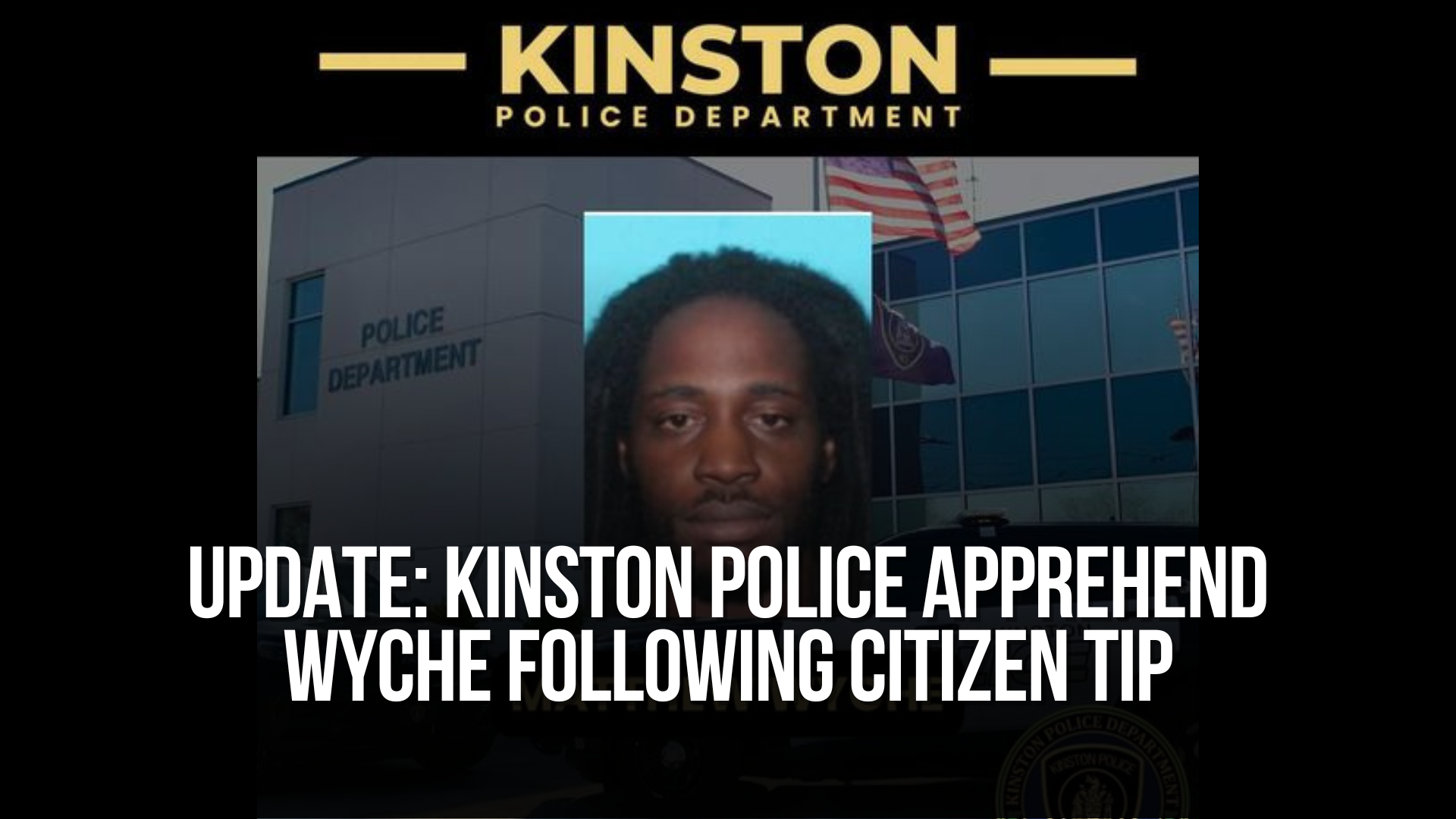Kinston Police apprehend Wyche following citizen tip — Neuse News