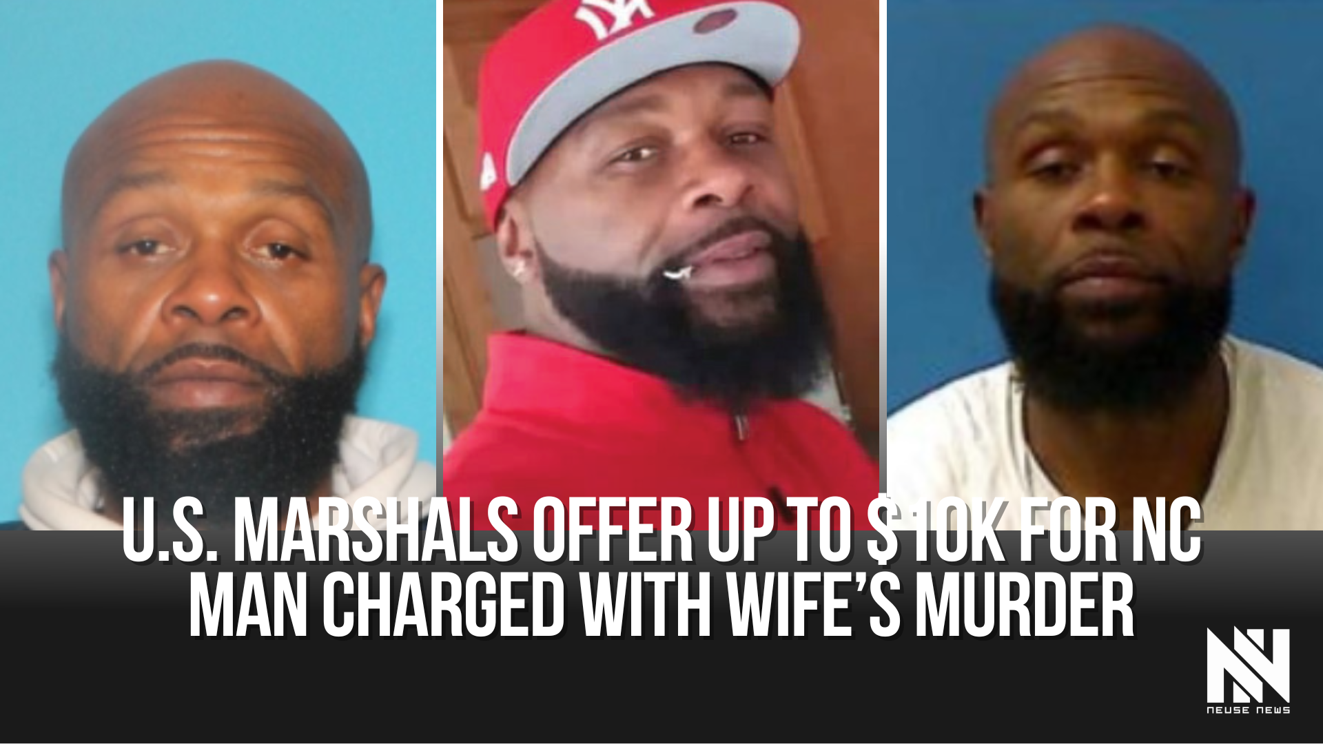 U.S. Marshals offer up to $10K for NC man charged with wife’s murder ...