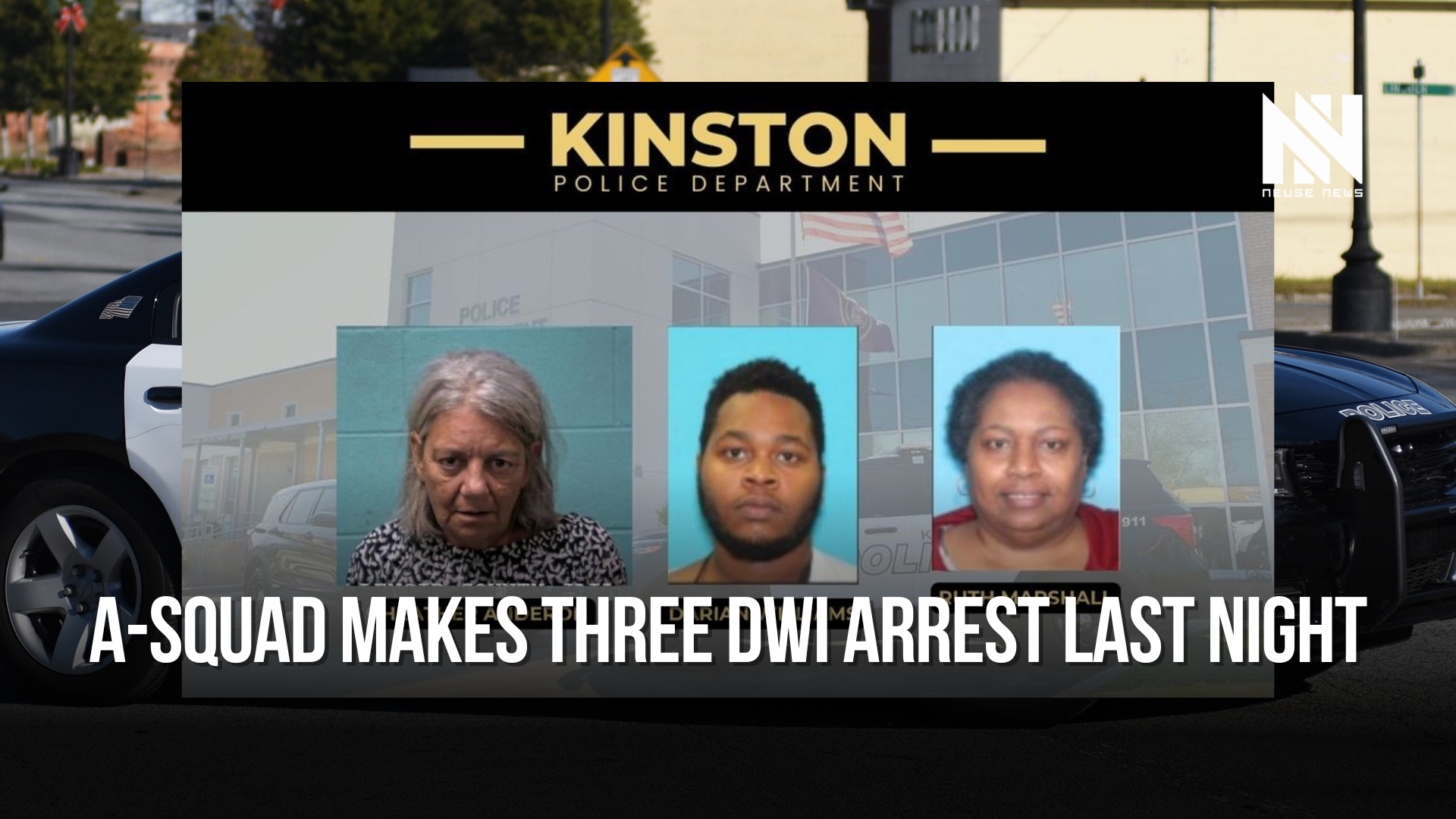 A-Squad makes three DWI arrest last night. — Neuse News