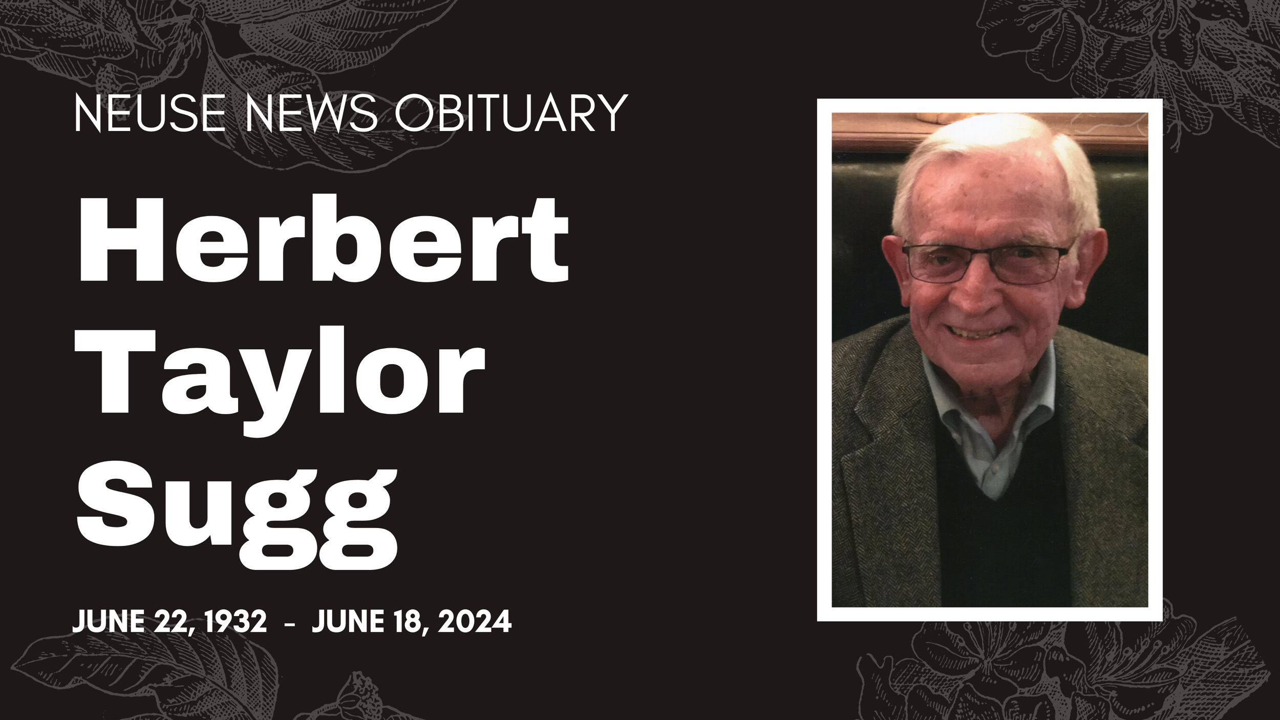 Obituary: Herbert Taylor Sugg — Neuse News Obituary: Herbert Taylor Sugg — Neuse News