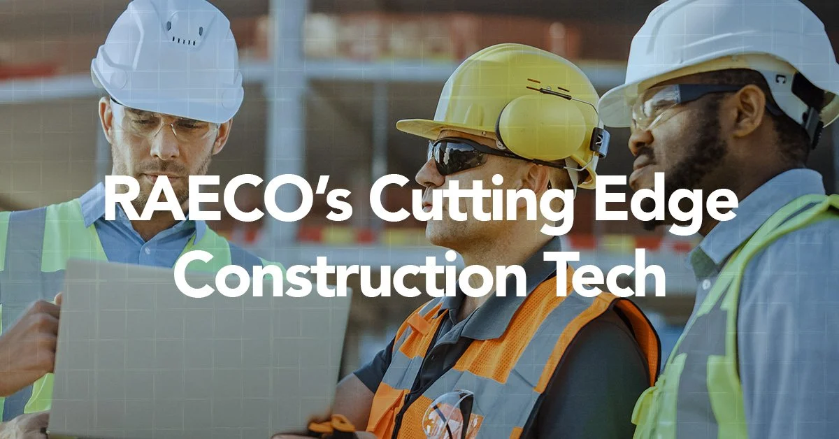 How Tech In Construction Benefits You. — Raeco Builders // Custom ...