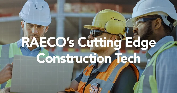 How Tech In Construction Benefits You. — Raeco Builders // Custom ...