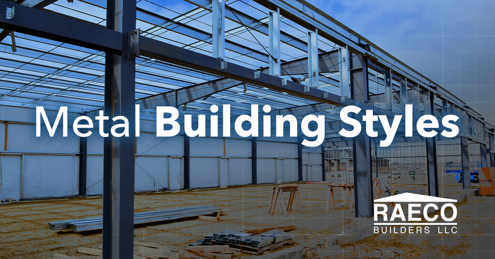 Metal Building Styles — Raeco Builders // Custom buildings, concrete ...
