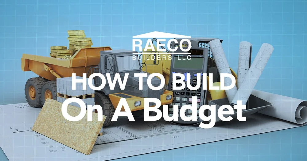 How To Build On A Budget — Raeco Builders // Custom buildings, concrete ...