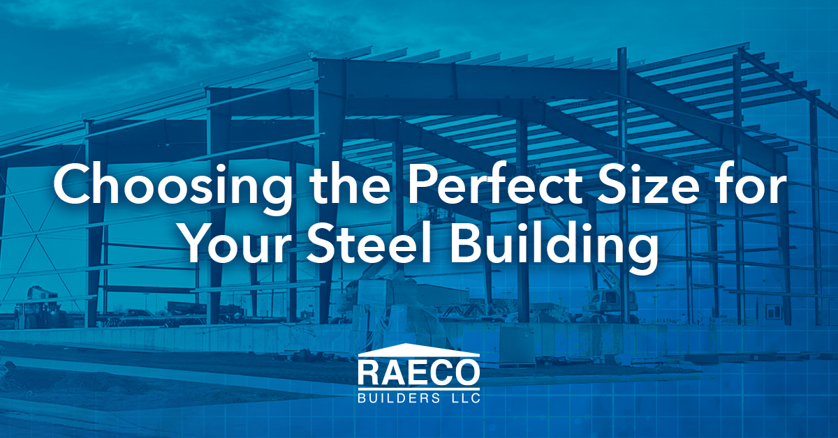 Choosing the Right Size Steel Building. — Raeco Builders // Custom ...