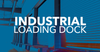 The Essential Guide to Industrial Loading Dock Design and Selection ...