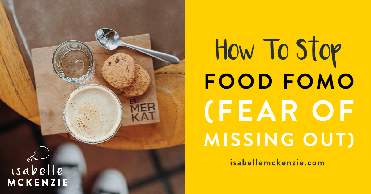 How to Stop Food FOMO (fear of missing out) — Isabelle McKenzie