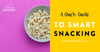 A Quick Guide to Smart Snacking — Isabelle McKenzie