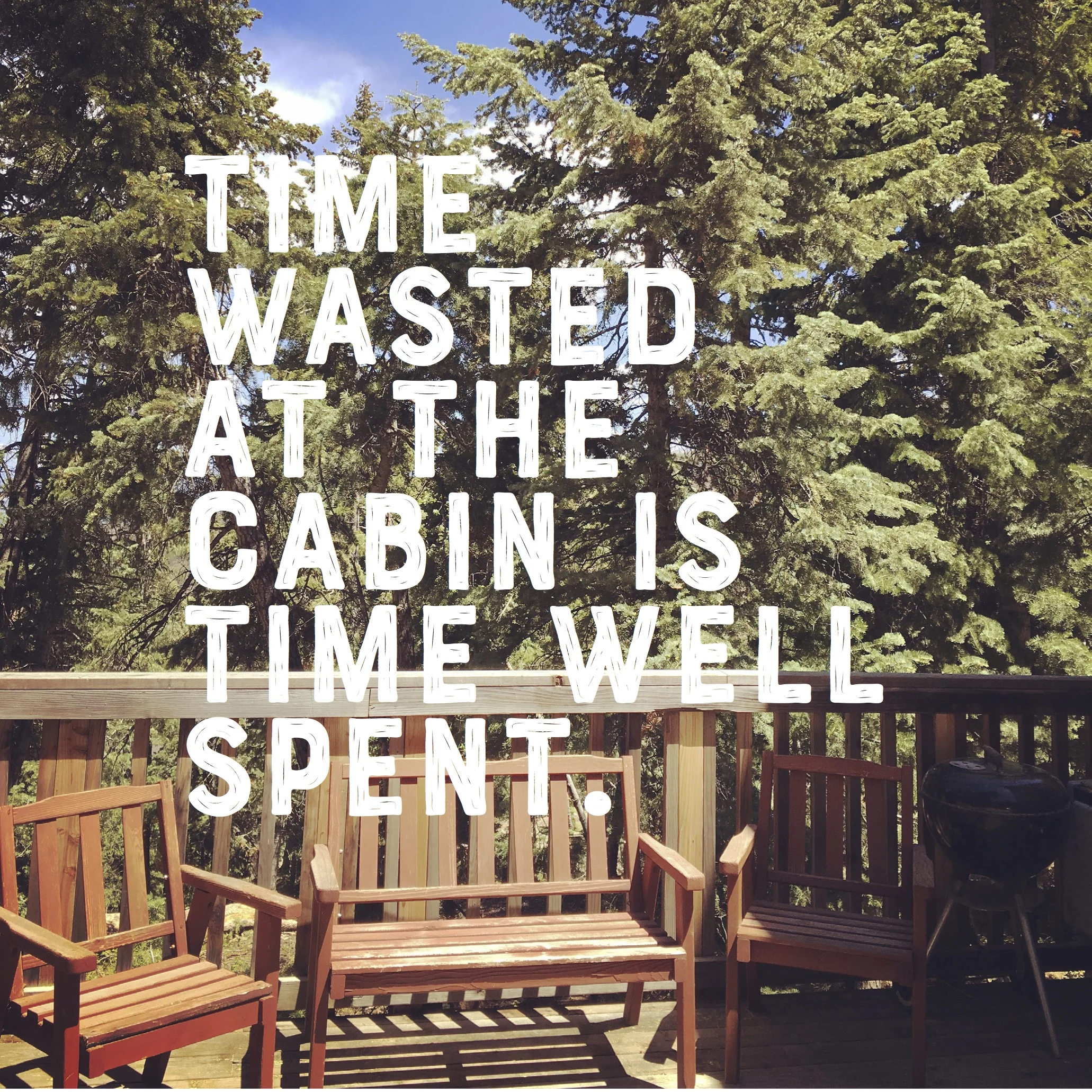 Time Well Wasted Cabin