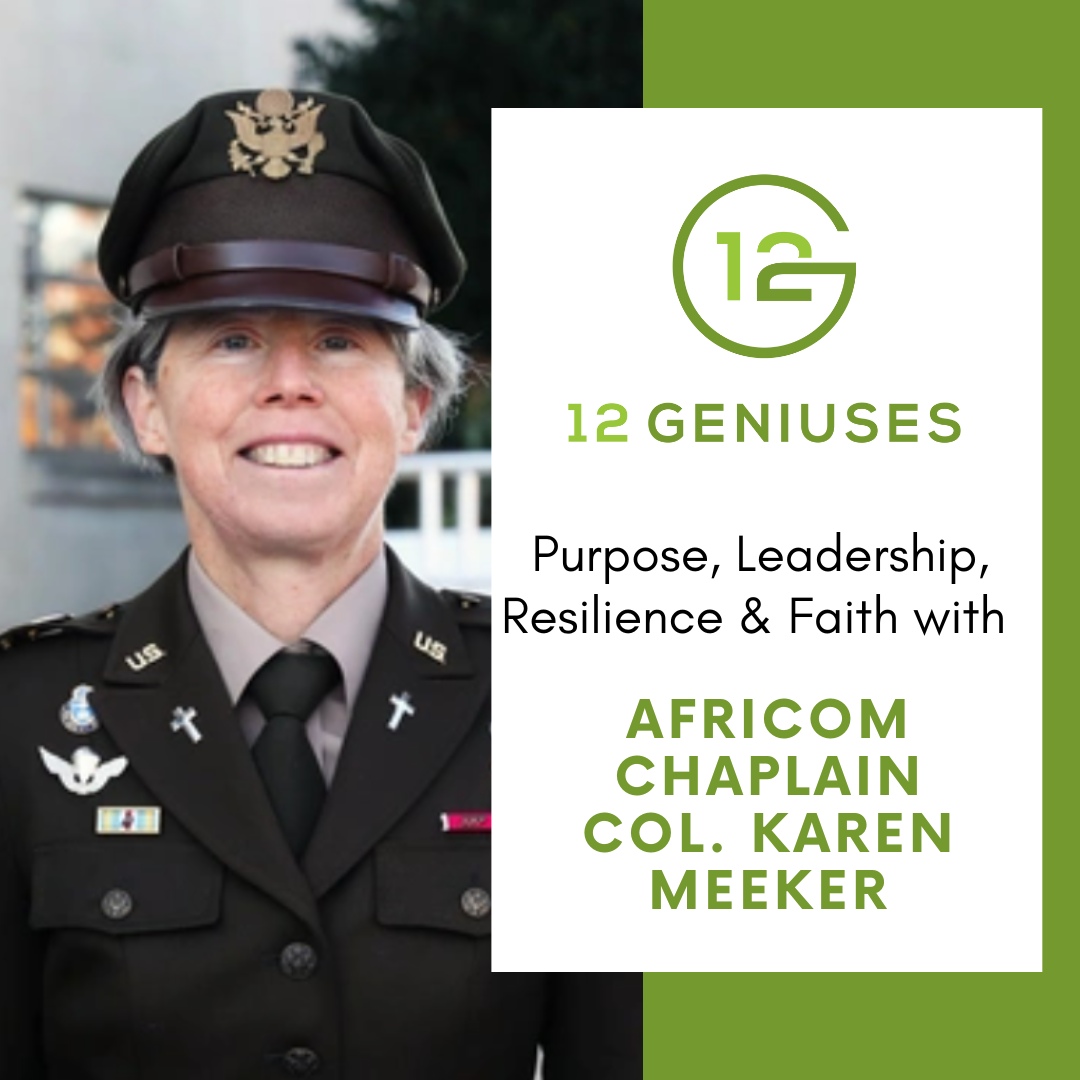 Chap. Karen Meeker | Purpose, Leadership, Resilience & Faith — 12 Geniuses