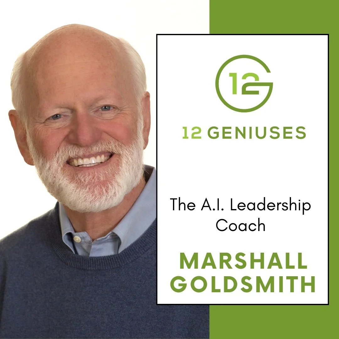 Marshall Goldsmith | The A.I. Leadership Coach — 12 Geniuses