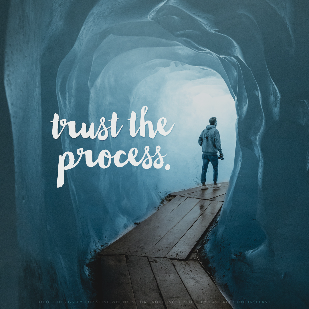 Why You Can Trust The Process Of Life Christinewhone Why You Can Trust The Process Of Life Christinewhone