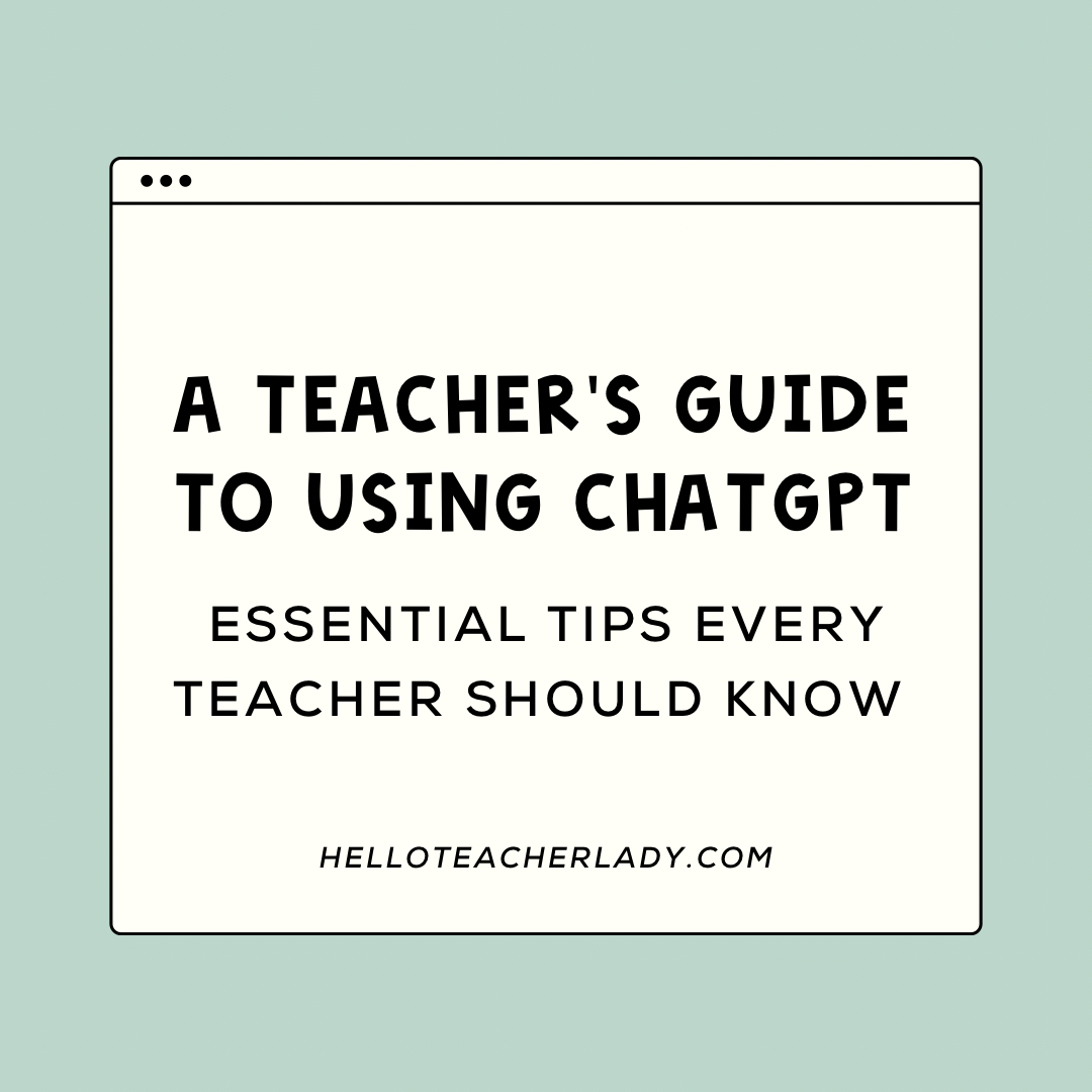 A Teacher’s Guide to Using ChatGPT: Essential Tips Every Teacher Should ...