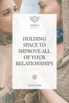 Holding Space to Improve Relationships — AYNUA