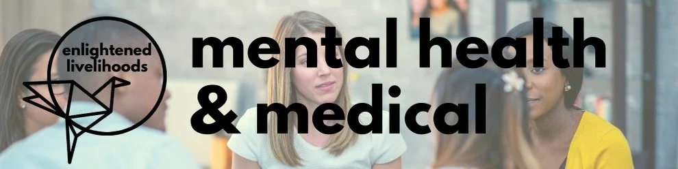 Medical & Mental Health — Enlightened Livelihoods