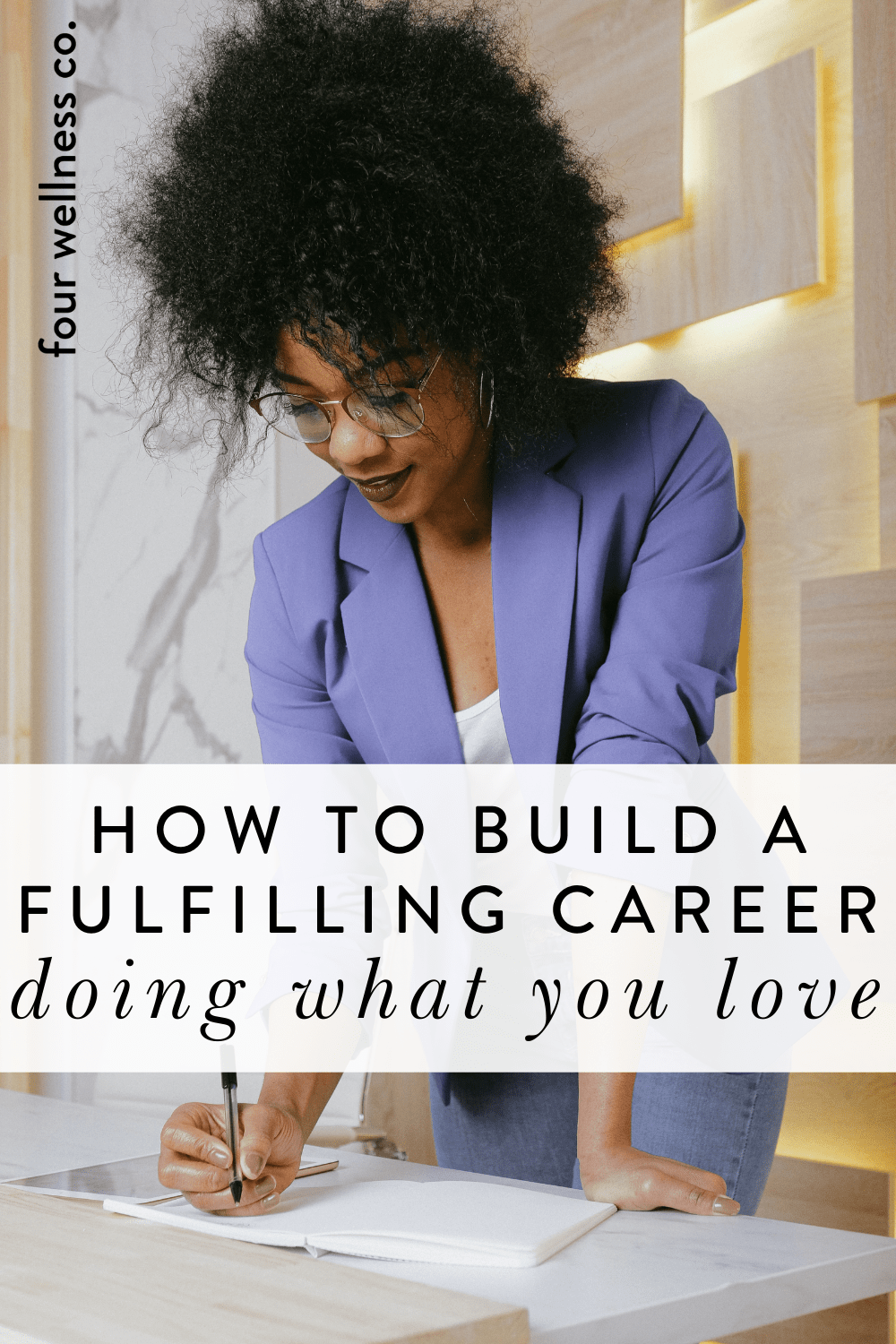 How to Build a Fulfilling Career Doing What You Love // Four Wellness Co.