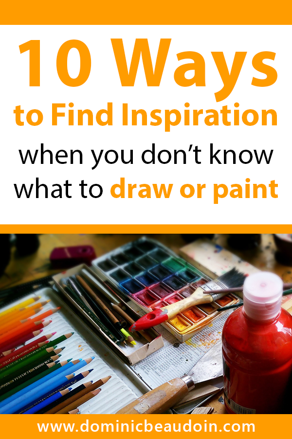 10 Ways to Find Inspiration When You Don't Know What to Draw or Paint ...